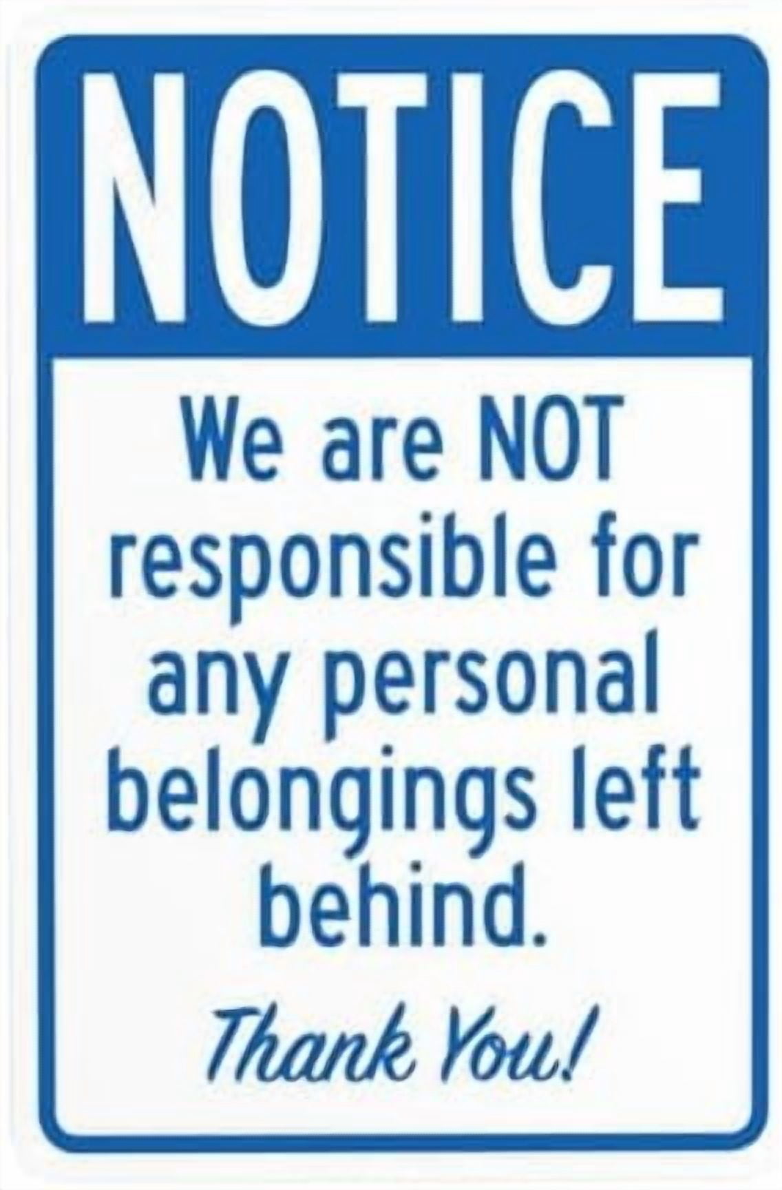 We Are Not Responsible For Any Personal Belongings Left Behind - Thank ...
