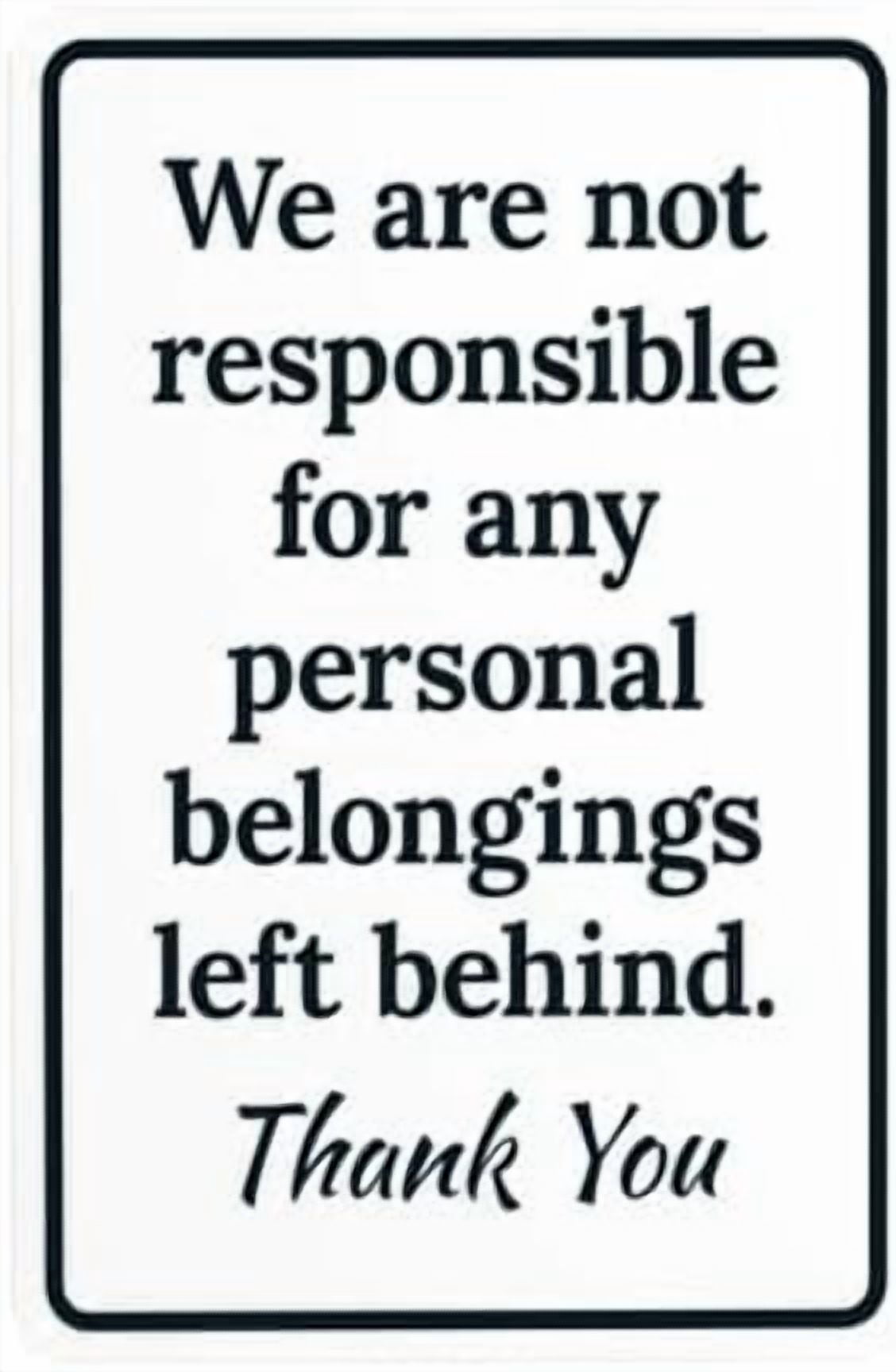 We Are Not Responsible For Any Personal Belongings Left Behind Warning ...
