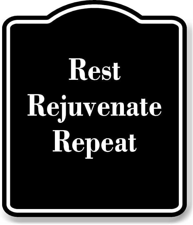 Rest Rejuvenate Repeat BLACK Aluminum Composite Sign 20''x24 ...
