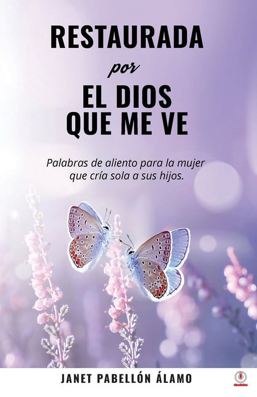 Restaurada Por El Dios Que Me Ve: Palabras de aliento para la mujer que ...