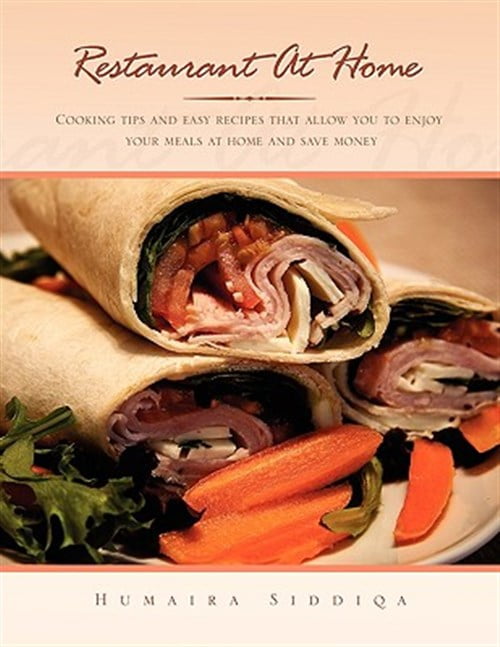 Restaurant at Home : Cooking Tips and Easy Recipes That Allow You to ...