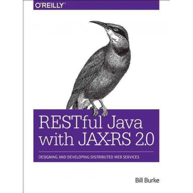 Restful Java with Jax-RS 2.0: Designing and Developing Distributed Web ...
