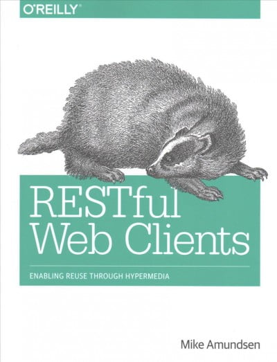 Restful Web Clients: Enabling Reuse Through Hypermedia (Paperback ...