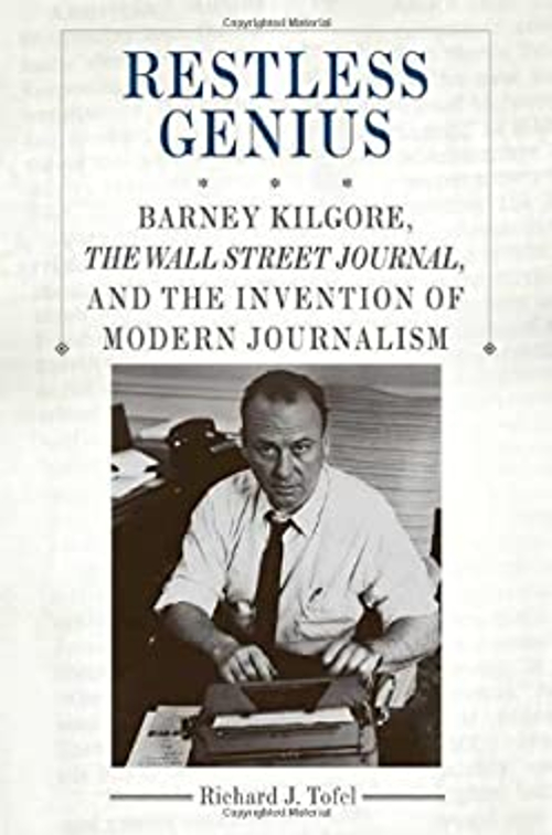 Restless Genius : Barney Kilgore, the Wall Street Journal, and the ...