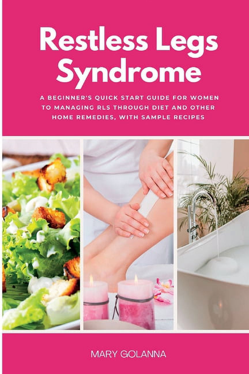 Restless Legs Syndrome: A Beginner's Quick Start Guide for Women to ...