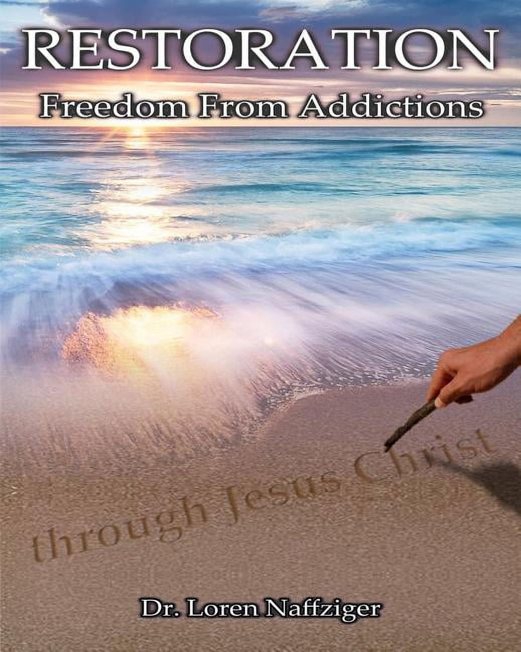 Restoration: Freedom from Addictions through Jesus Christ (Paperback ...