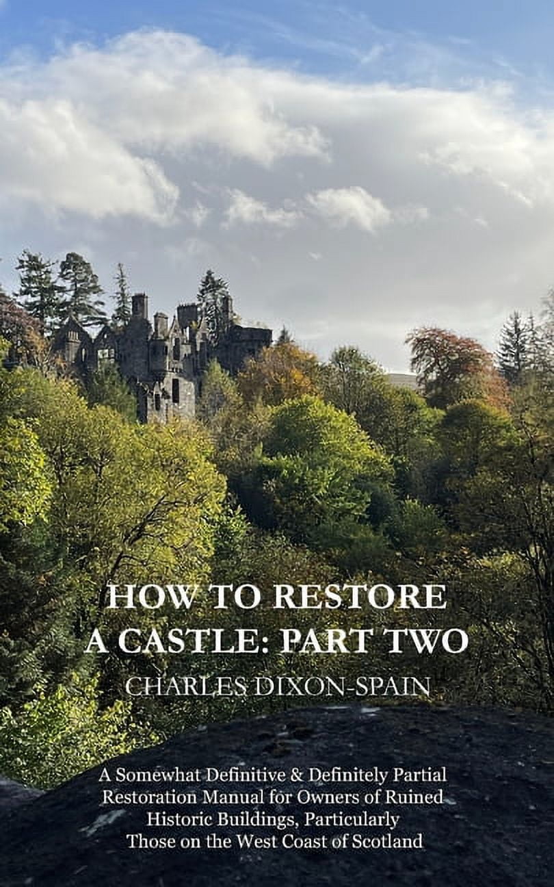 How to Restore a Castle: How to Restore a Castle: Part Two: A Somewhat ...
