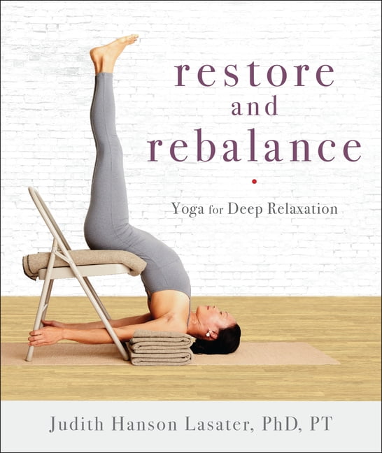 Restore and Rebalance: Yoga for Deep Relaxation, (Paperback) - Walmart.com