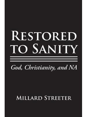 Restored to Sanity God, Christianity, and NA - Walmart.com