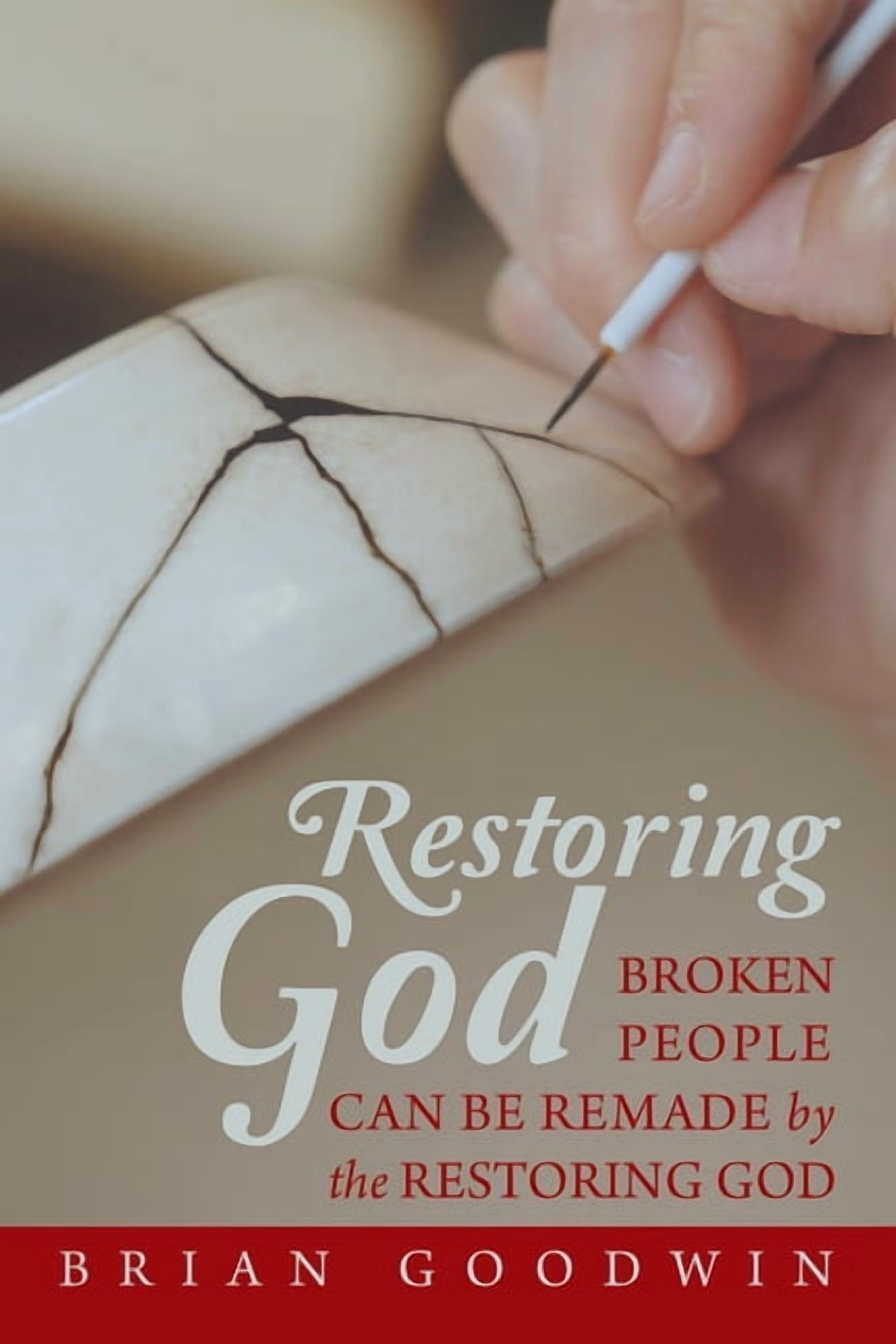 Restoring God: Broken People Can Be Remade by the Restoring God ...