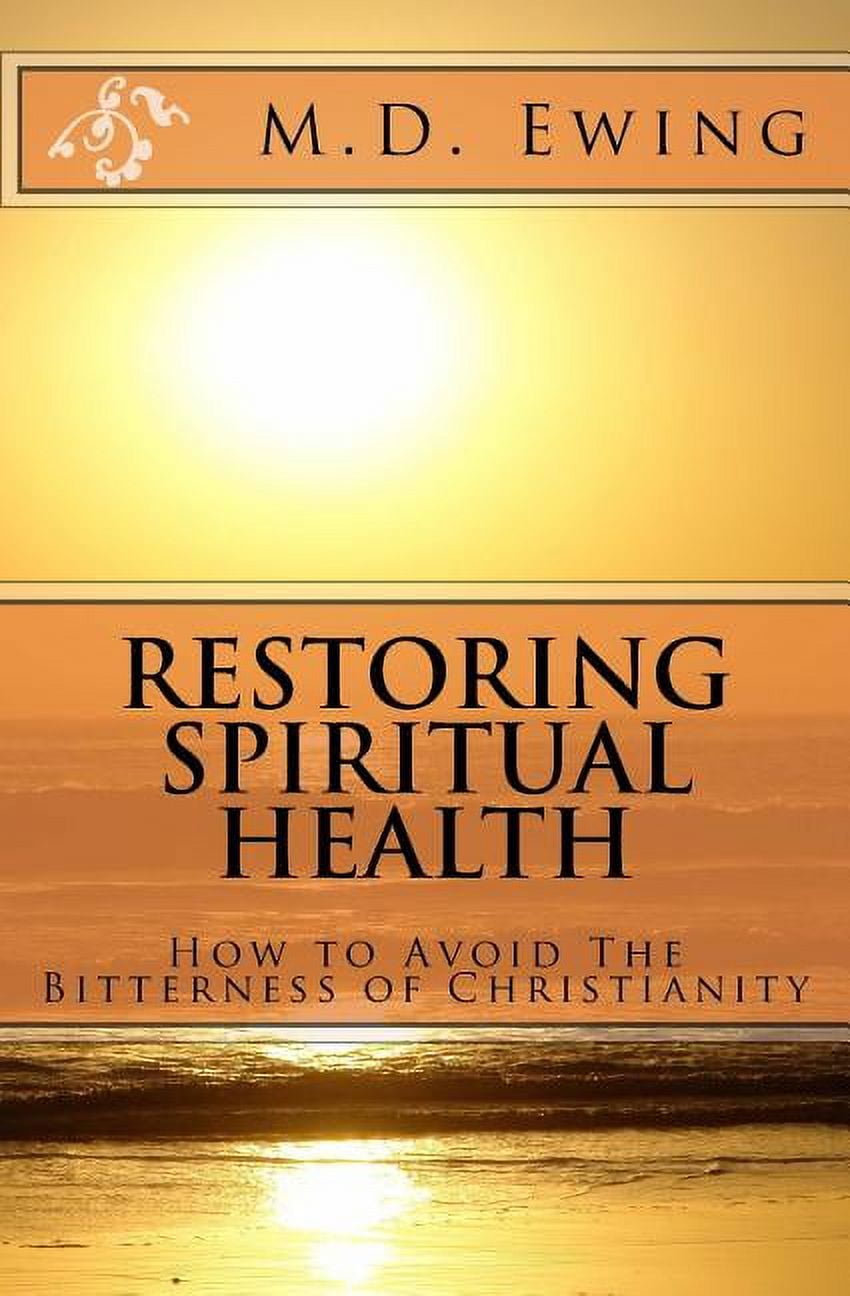 Restoring Spiritual Health: How To Avoid The Bitterness of Christianity ...