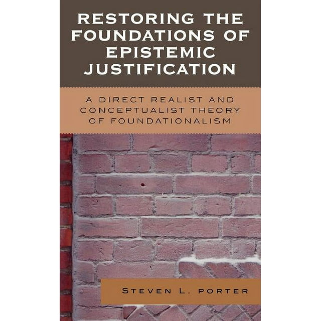 Restoring the Foundations of Epistemic Justification : A Direct Realist ...