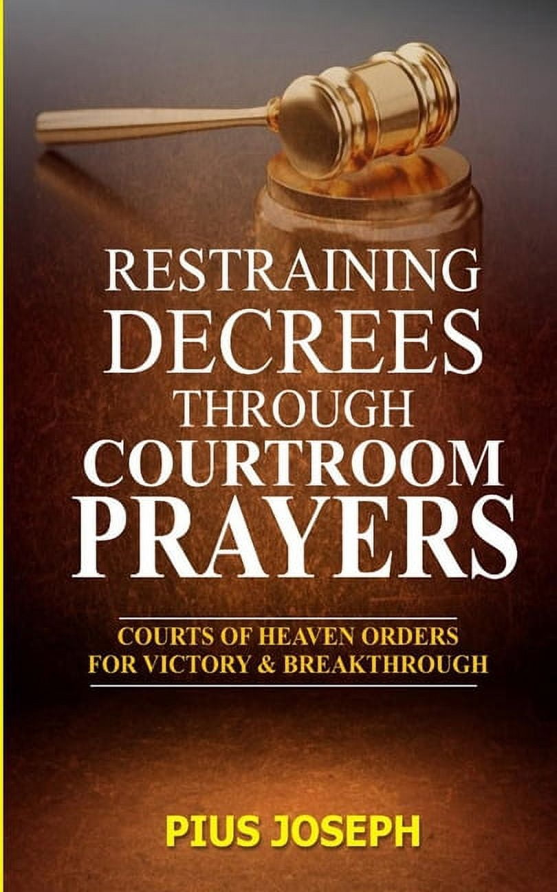 Restraining Decrees through Courtroom Prayers: Courts of Heaven Orders ...