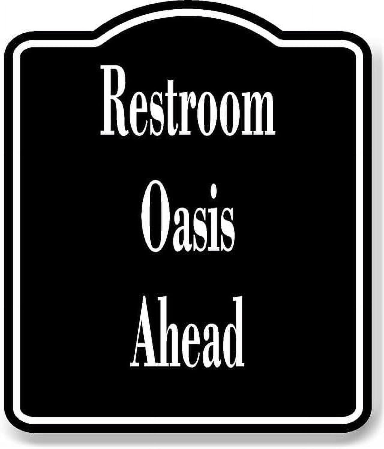 Restroom Oasis Ahead BLACK Aluminum Composite Sign 20''x24'' - Walmart.com
