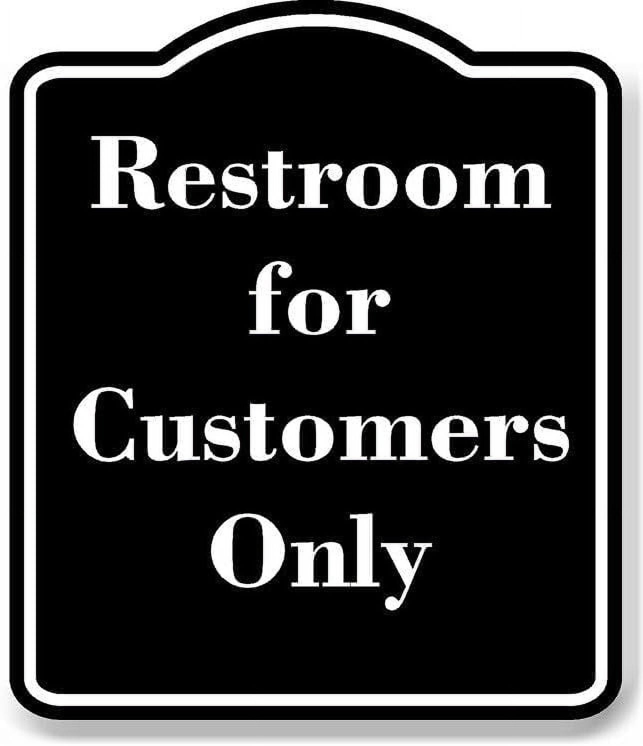Restroom for Customers Only BLACK Aluminum Composite Sign 15''x18 ...