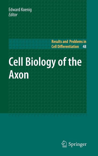 Results and Problems in Cell Differentia Cell Biology of the Axon, Book ...