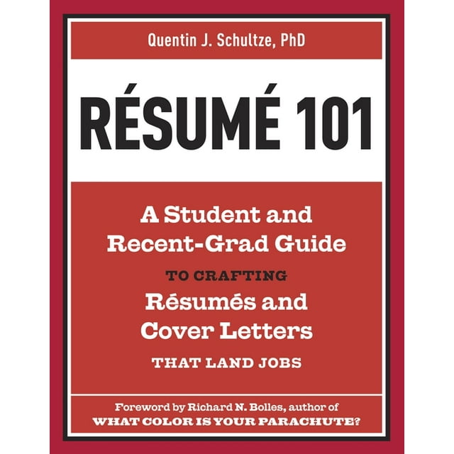 Resume 101: A Student and Recent-Grad Guide to Crafting Resumes and ...