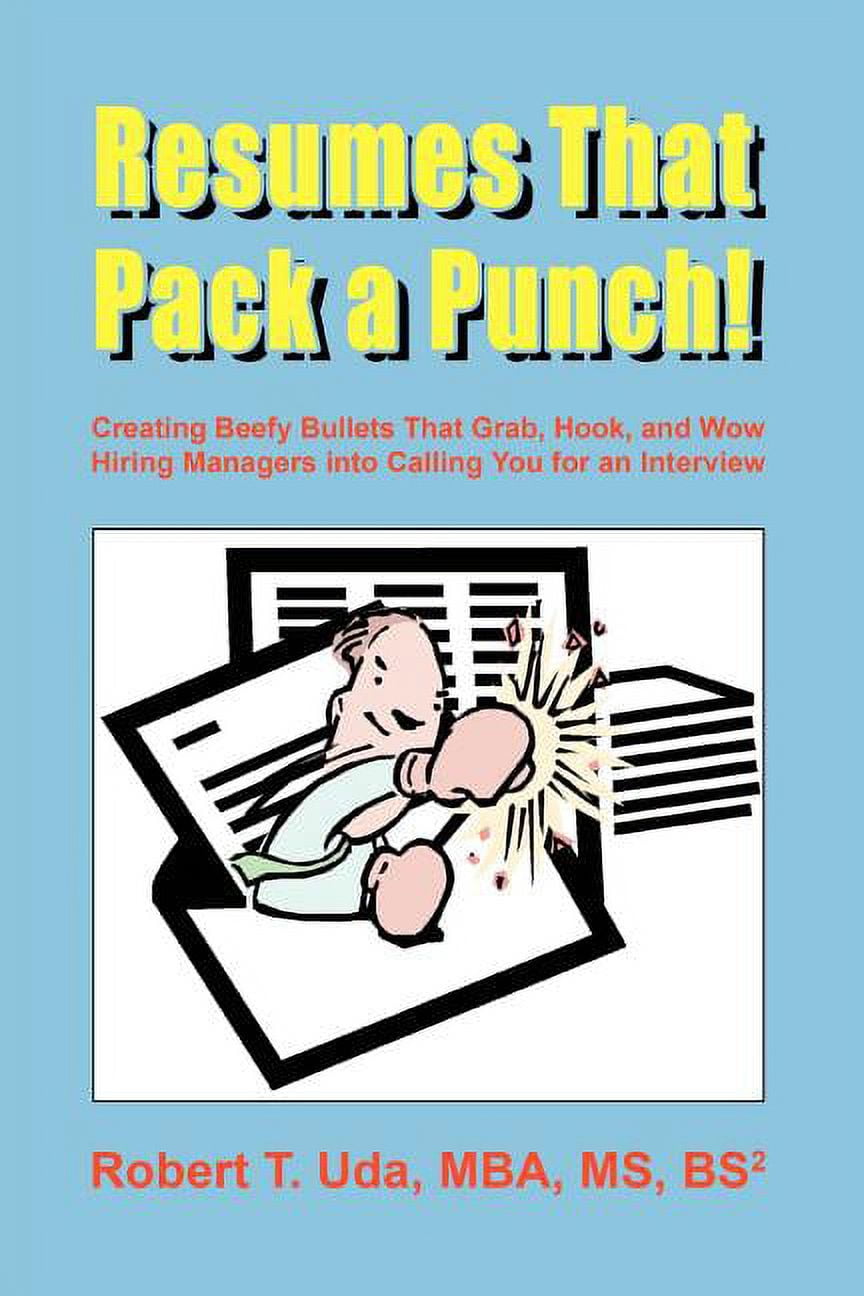 Resumes That Pack a Punch! : Creating Beefy Bullets That Grab, Hook ...