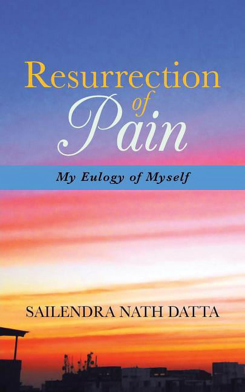 Resurrection of Pain : My Eulogy of Myself - Walmart.com