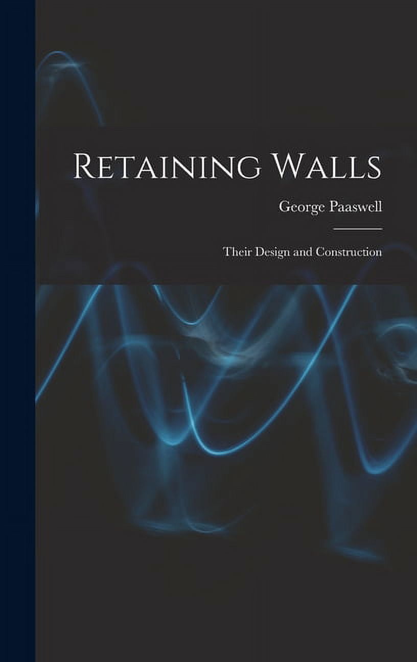 Retaining Walls: Their Design and Construction (Hardcover) - Walmart.com