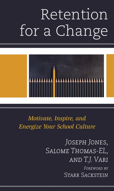 Retention for a Change: Motivate, Inspire, and Energize Your School ...