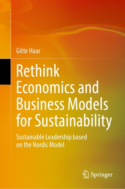 Rethink Economics and Business Models for Sustainability: Sustainable ...