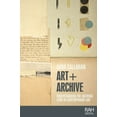 Rethinking Art's Histories: Art + Archive: Understanding the Archival ...