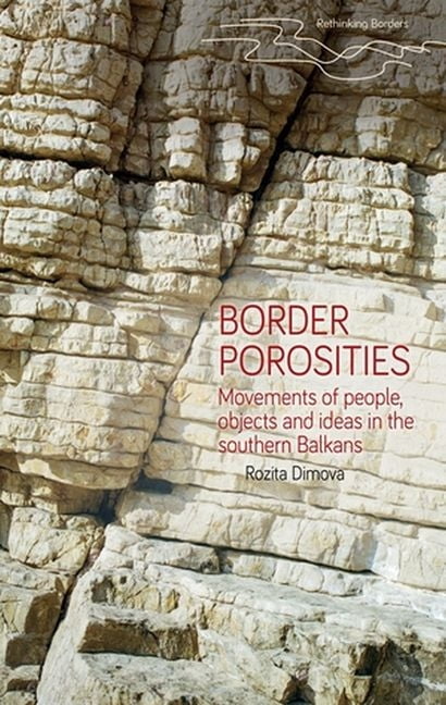 Rethinking Borders Border Porosities: Movements of People, Objects, and ...