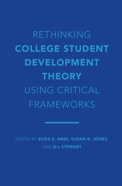 Rethinking College Student Development Theory Using Critical Frameworks ...