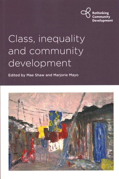 Rethinking Community Development: Class, Inequality and Community ...
