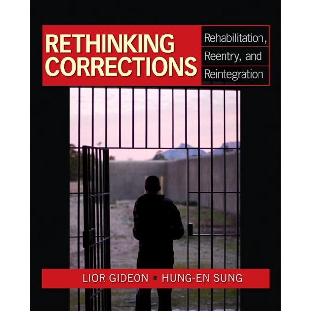 Rethinking Corrections: Rehabilitation, Reentry, and Reintegration ...