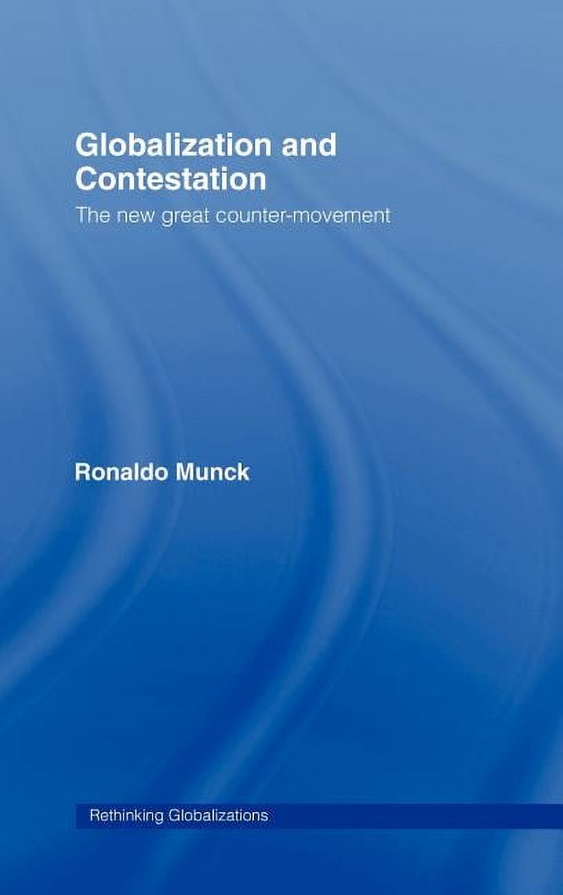 Rethinking Globalizations Globalization and Contestation: The New Great ...