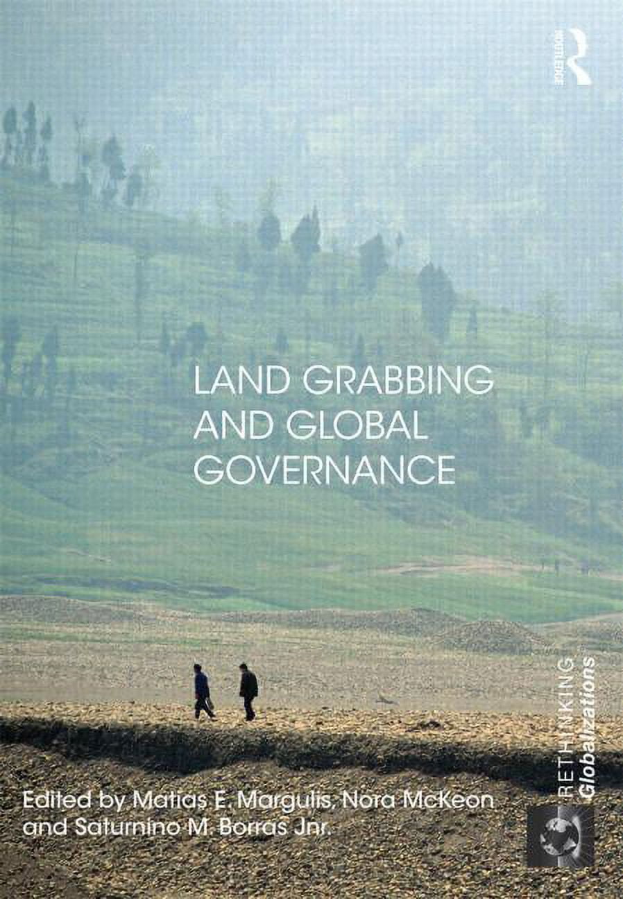 Rethinking Globalizations Land Grabbing and Global Governance, Book 1 ...