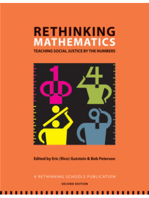 Rethinking Mathematics: Teaching Social Justice by the Numbers ...