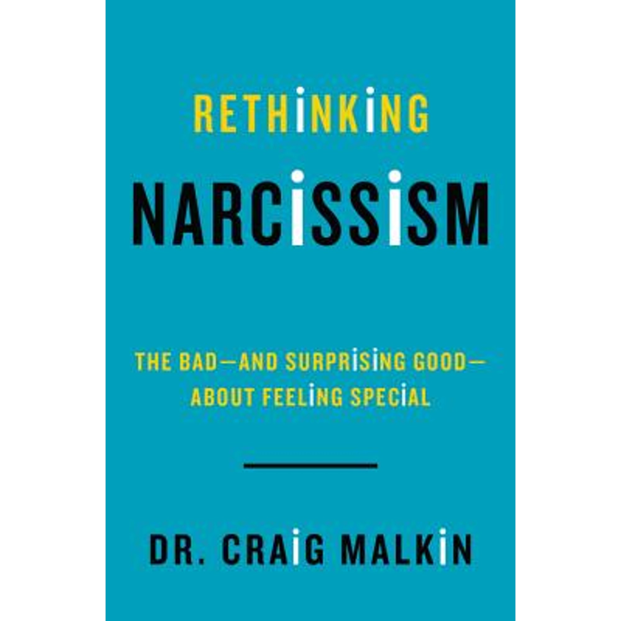 Pre-Owned Rethinking Narcissism: The Bad-And Surprising Good-About ...