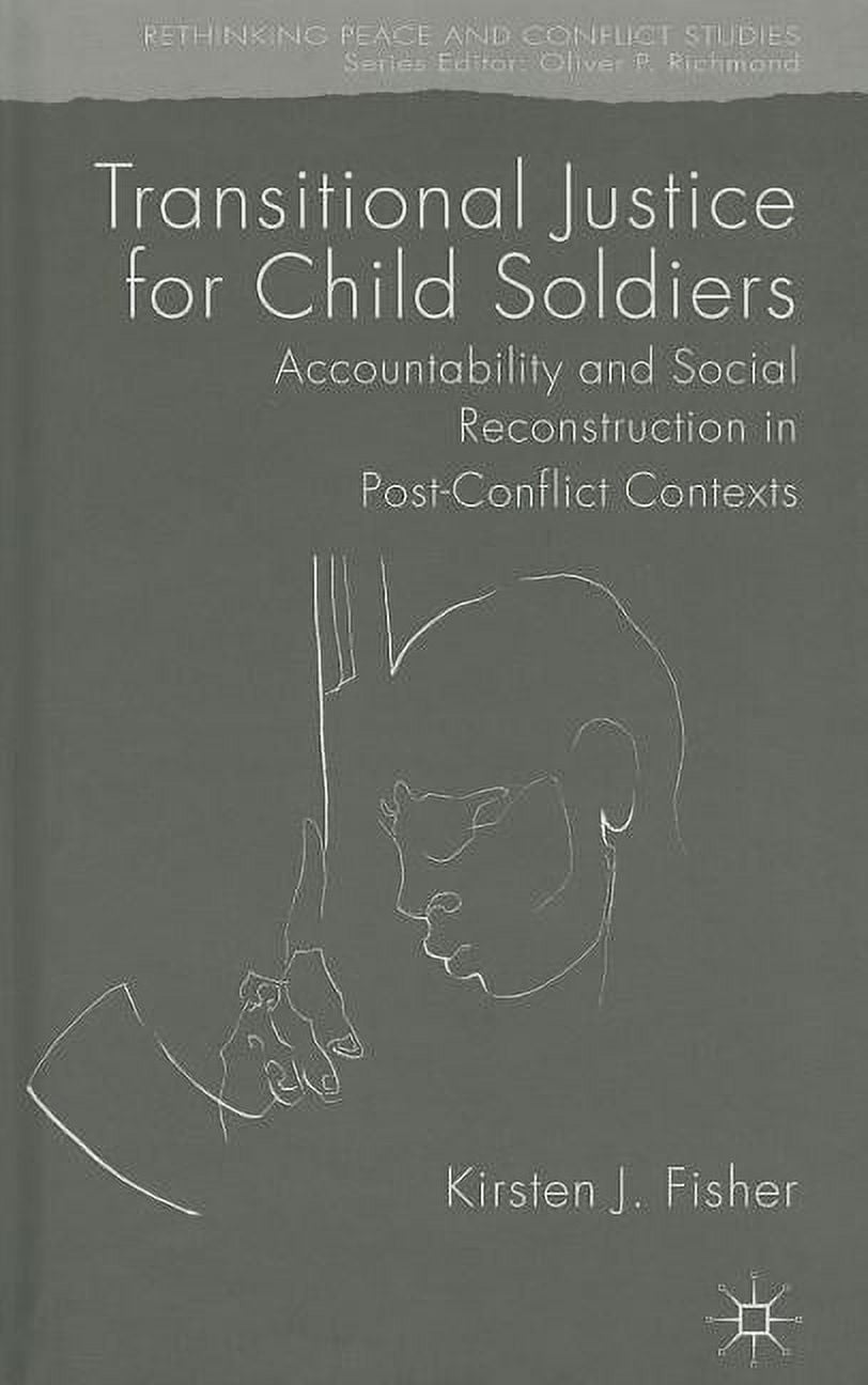 Rethinking Peace and Conflict Studies Transitional Justice for Child ...