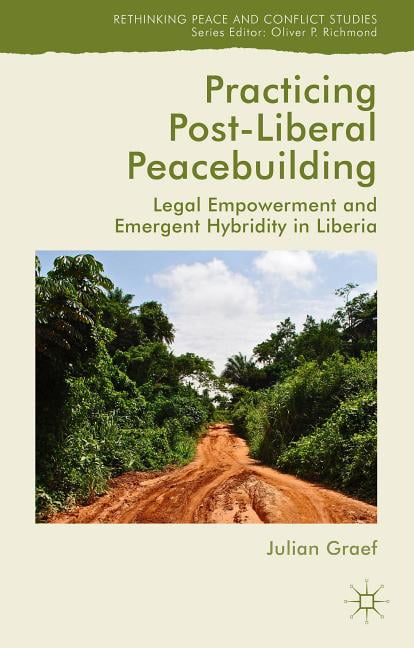 Rethinking Peace and Conflict Studies Practicing Post-Liberal ...