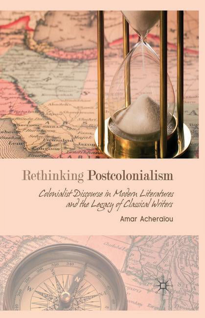 Rethinking Postcolonialism: Colonialist Discourse in Modern Literatures ...