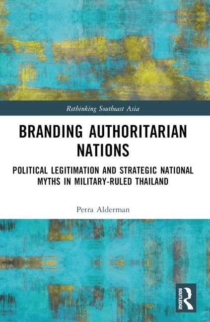 Rethinking Southeast Asia Branding Authoritarian Nations: Political ...