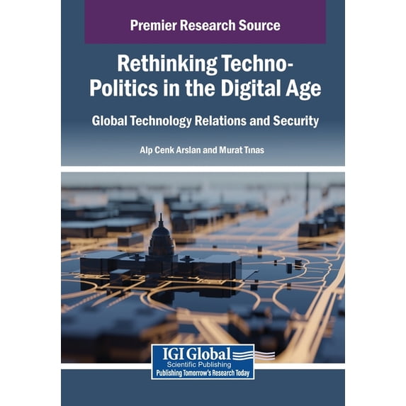 Rethinking Techno-Politics in the Digital Age: Global Technology ...