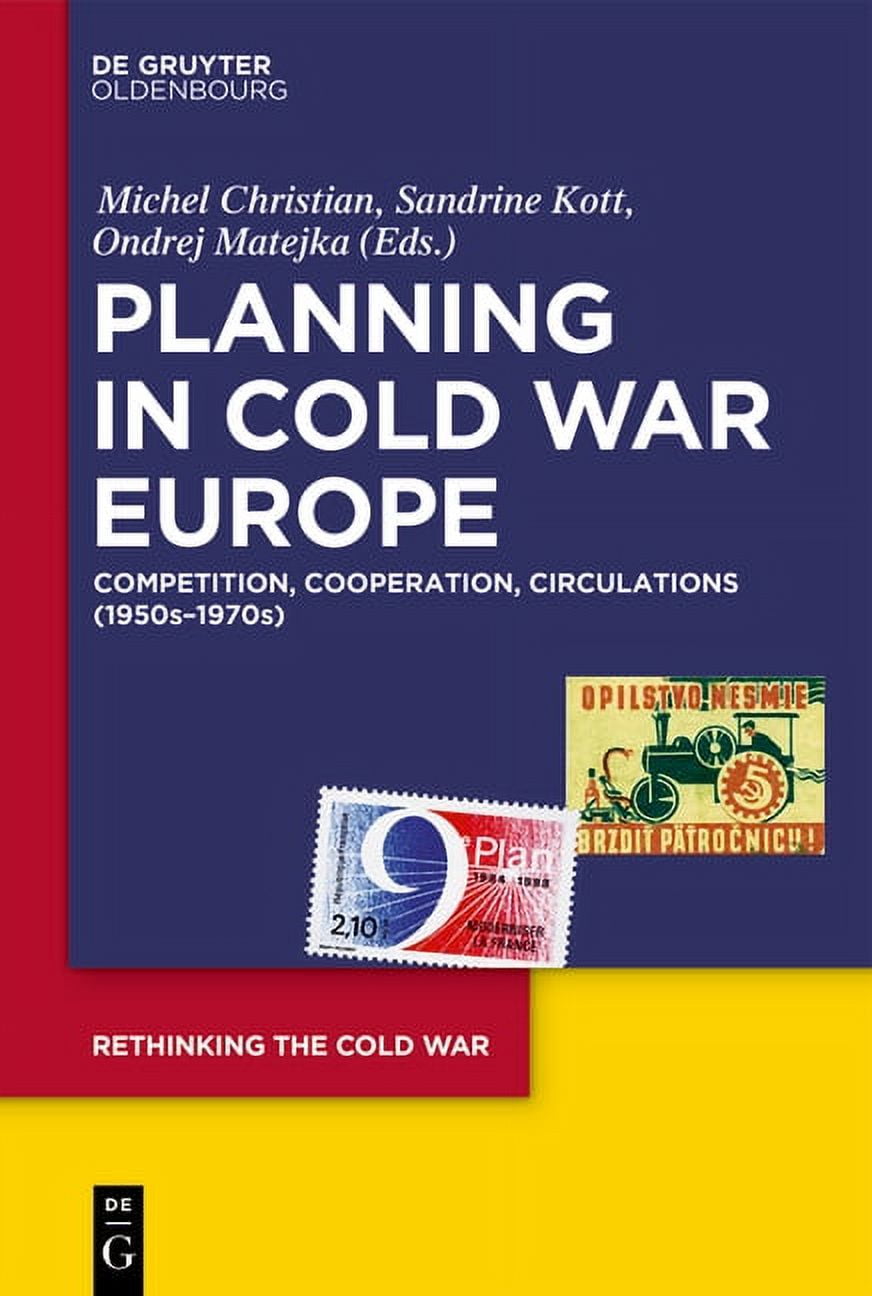 Rethinking the Cold War: Planning in Cold War Europe: Competition ...