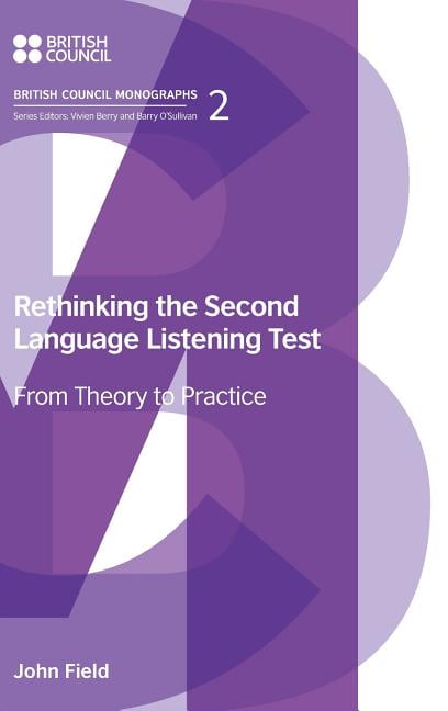 Rethinking the Second Language Listening Test : From Theory to Practice ...