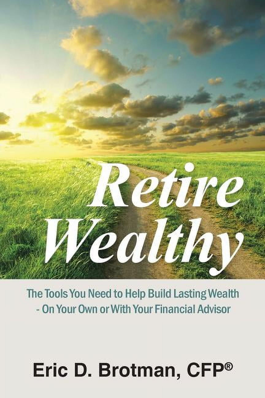 Retire Wealthy : The Tools You Need to Help Build Lasting Wealth - on ...