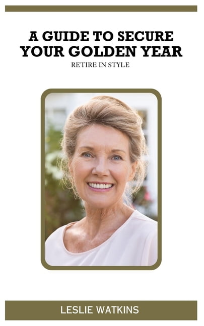 Retire in Style : A Guide to Secure Your Golden Years (Paperback ...