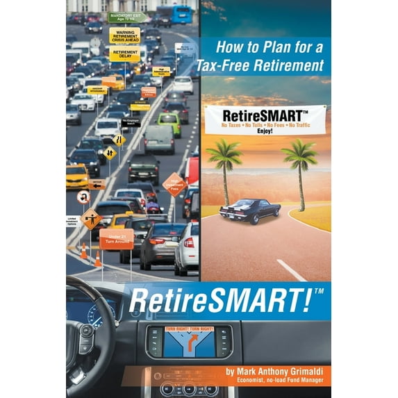 RetireSMART!: How to Plan for a Tax-Free Retirement, (Paperback ...