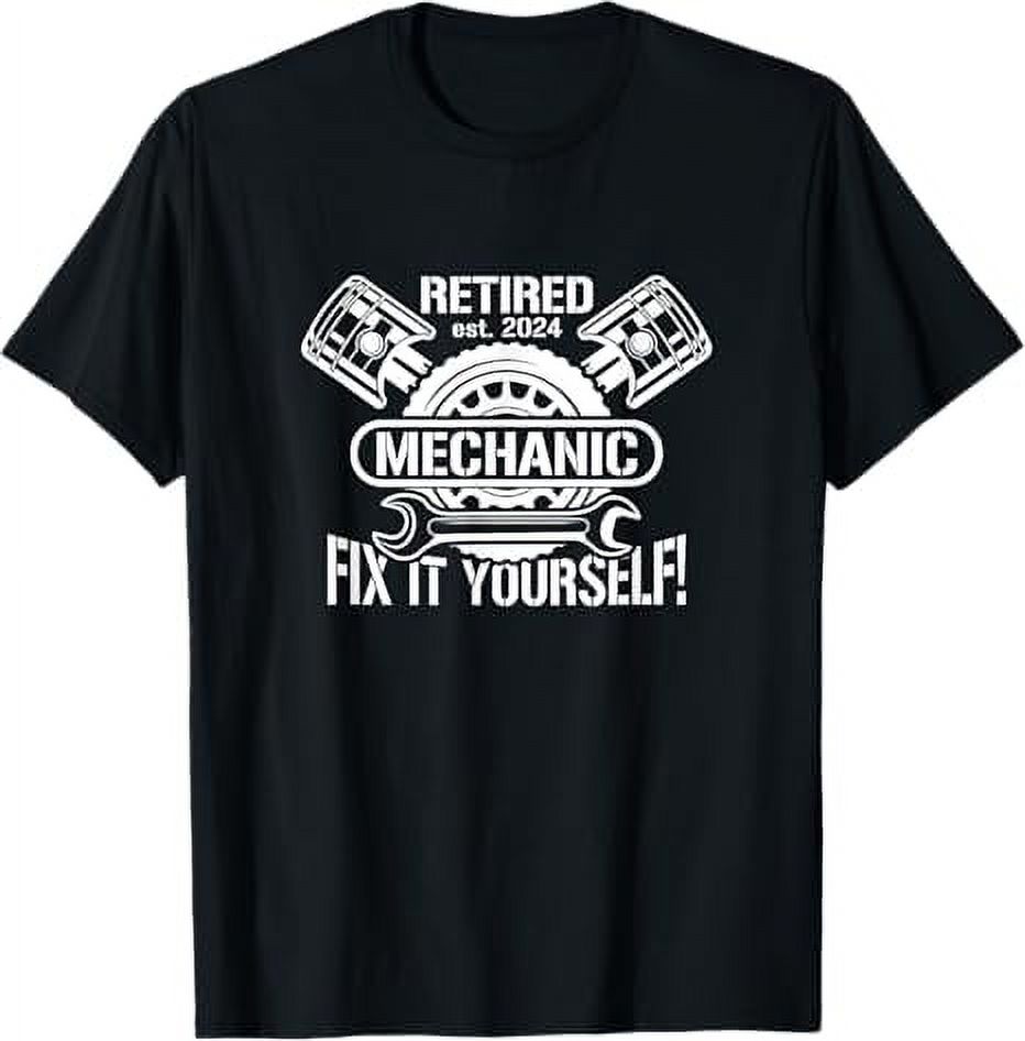 Retired 2024 Fix It Yourself - Mechanic Retirement 2024 T-Shirt ...