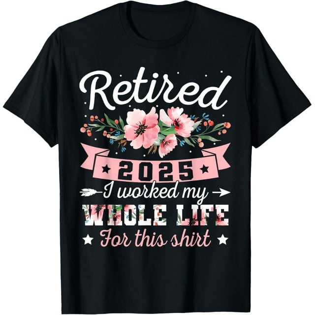Retired 2025 Not My Problem Anymore Retirement 2025 Women T-Shirt - Walmart.com