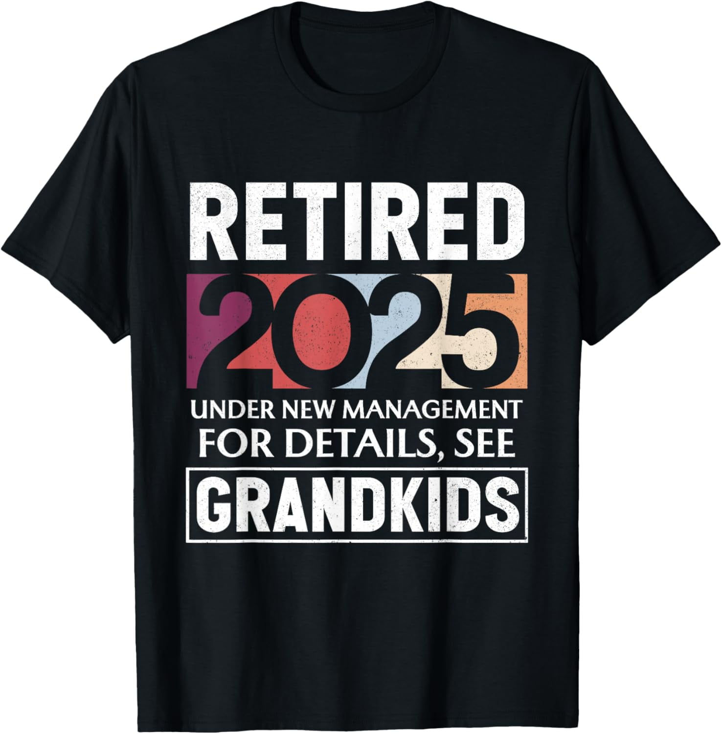 Retired 2025 Under New Management Retiement 2025 Men Women T-Shirt ...