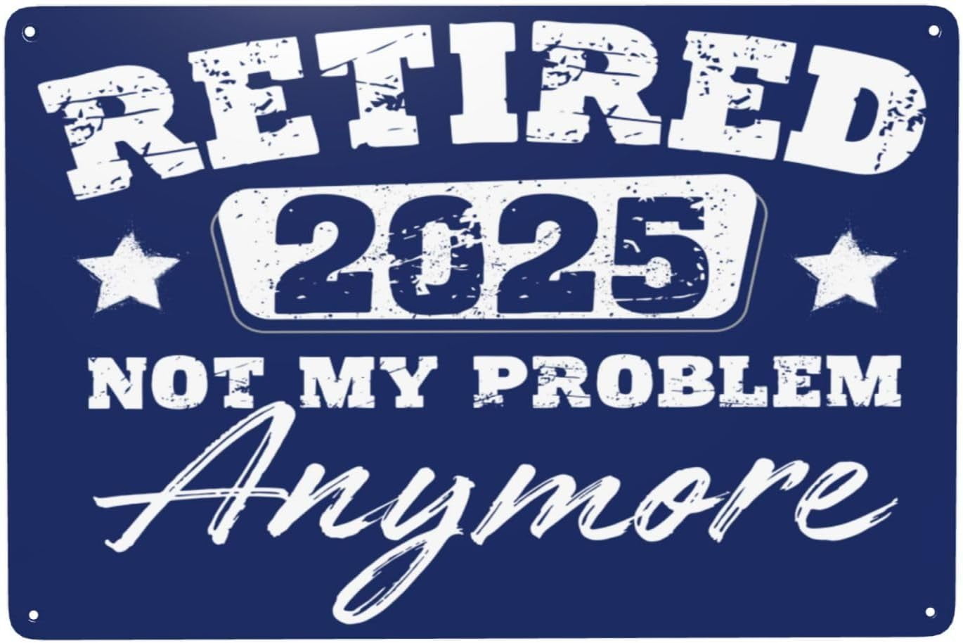Retired 2025 sign Men Women Vintage Retirement Metal Sign 8x12 In ...
