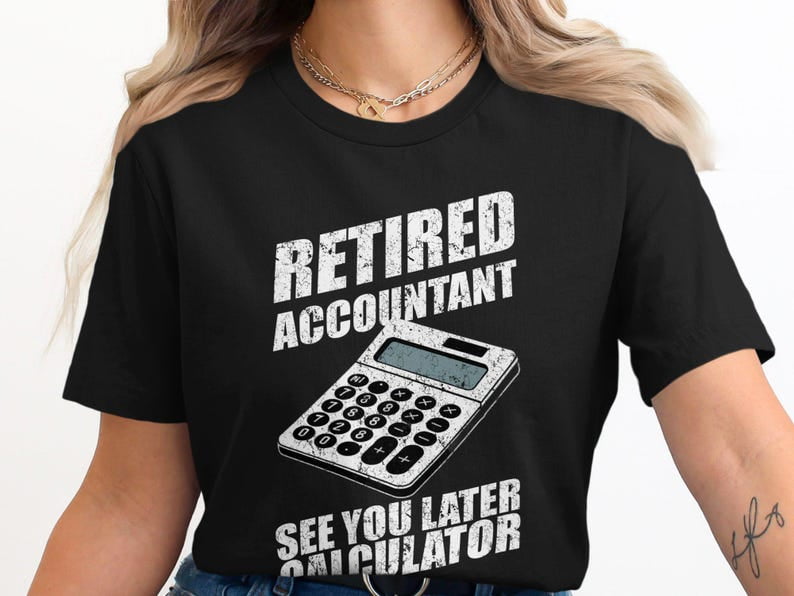 Retired Accountant T-Shirt Funny Retirement Gift See You Later ...